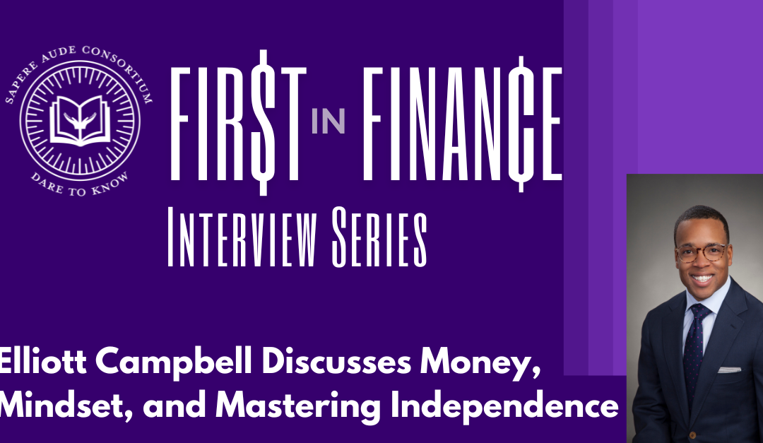 First in Finance: Elliott Campbell Discusses Money, Mindset, and ...